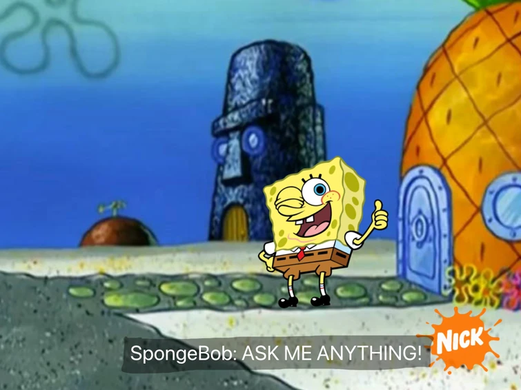 Ask SpongeBob Anything! | Fandom