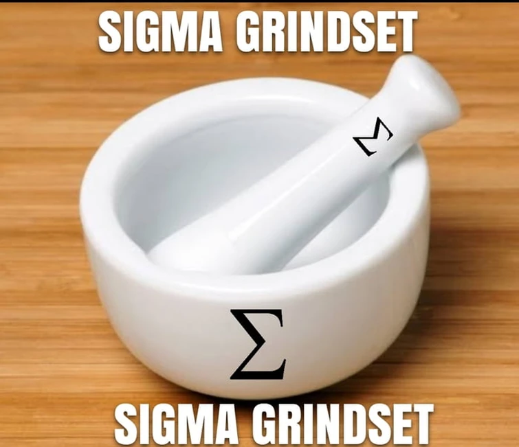 Sigma Grindset | Fandom