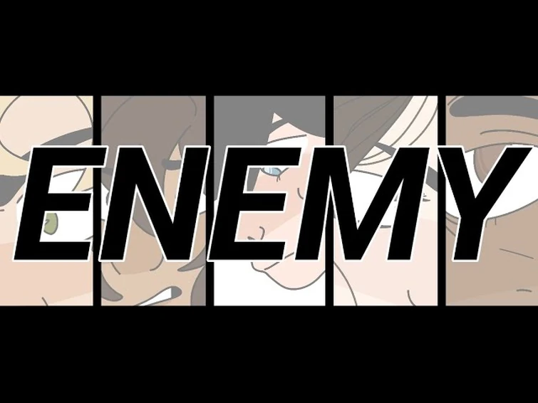 Enemy - Hector Amani animatic | Fandom
