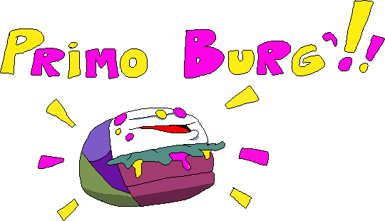 Nows your chance to get a [[PRIMO BURG’!!]] | Fandom