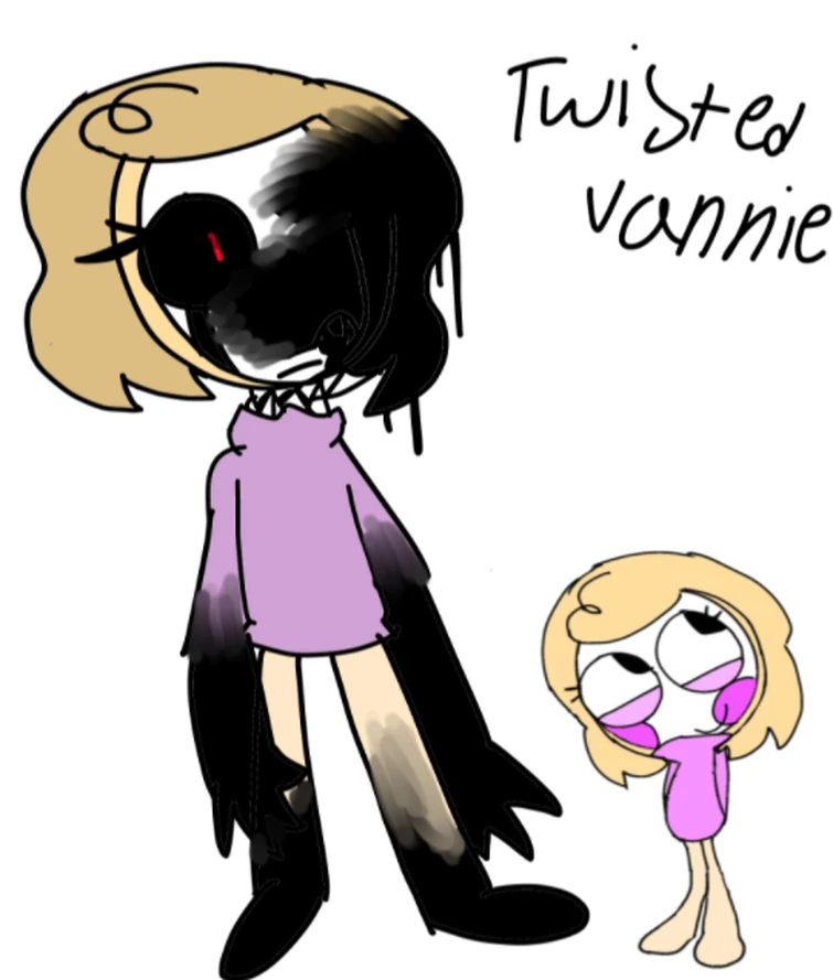 Twisted Vanmie info (TW!) | Fandom