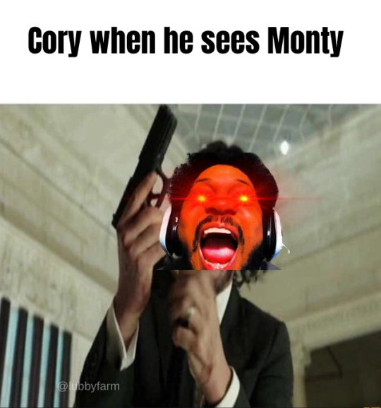 Meme #11: Monty: AAAAAAAAAAAAAAAAAAAAAAAA | Fandom