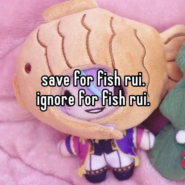 Save for Fish Rui 😡😡 | Fandom