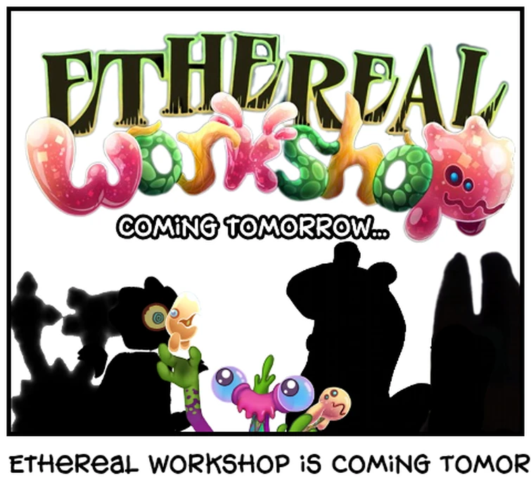 Ethereal Workshop Tomorrow! | Fandom