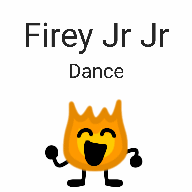 Firey Jr Jr Dance | Fandom