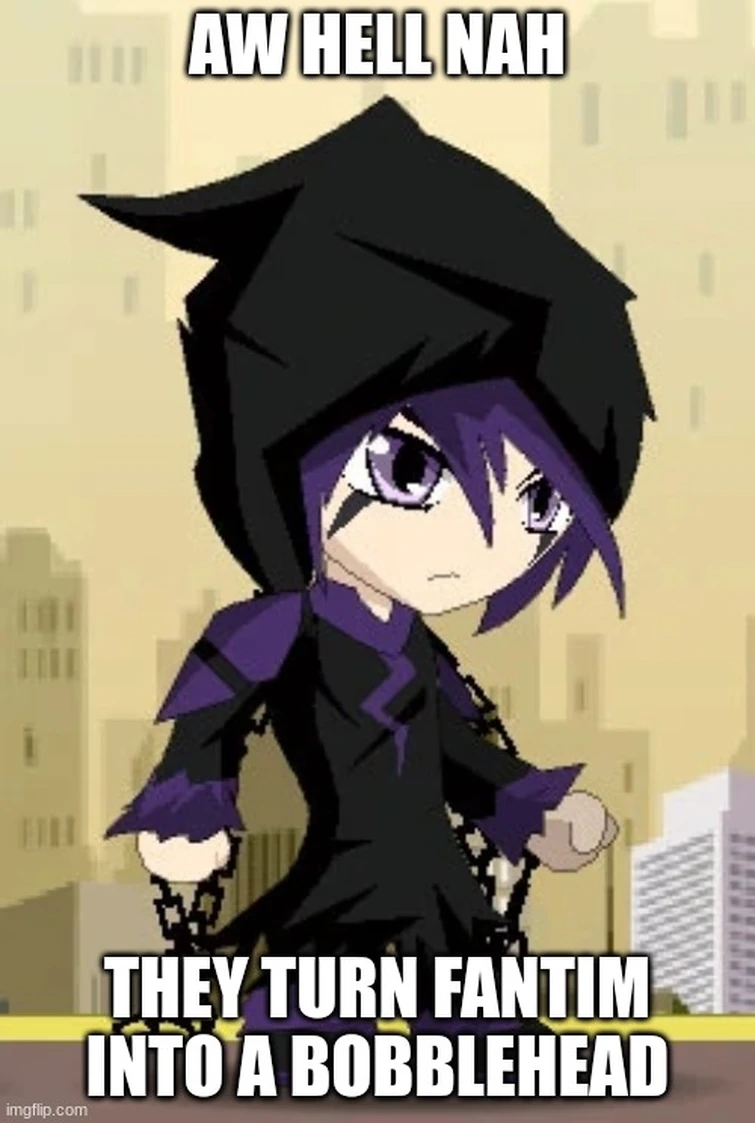 aw hell nah they turn fantim into a bobblehead | Fandom