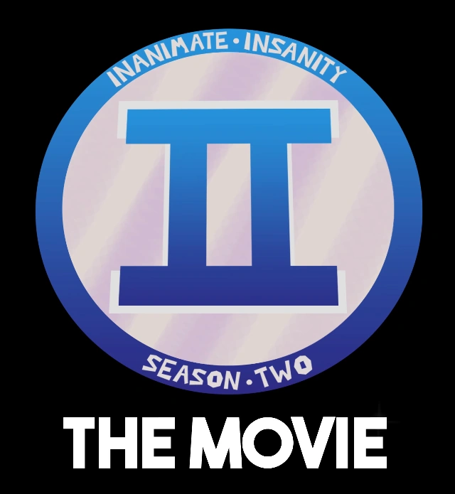 Inanimate Insanity II: The Movie has received its own page! | Fandom