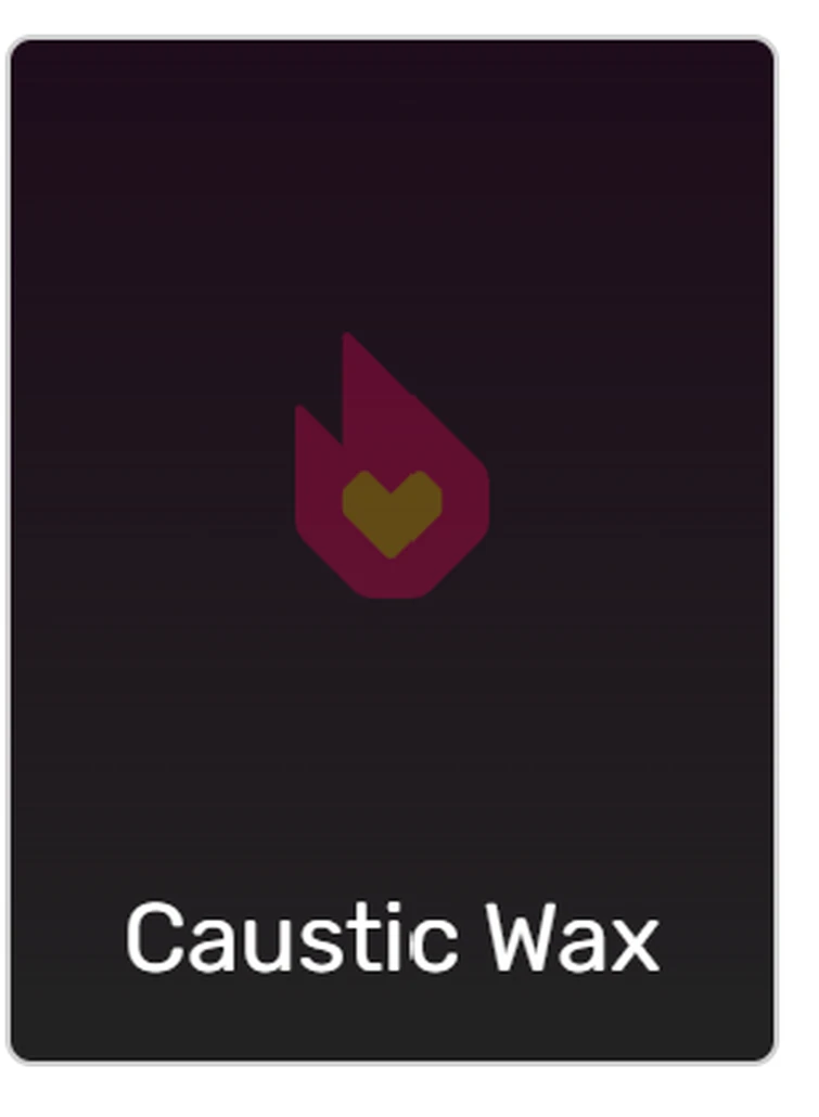 Oil, you okay? Caustic Wax, you don't look to good... | Fandom