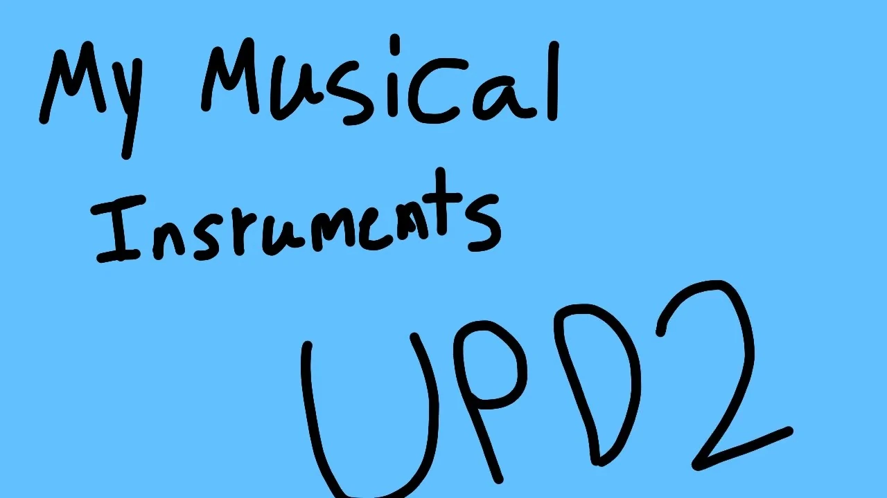 WHO IS EXITED FOR UPDATE TWO OF MY MUSICAL INSTRUMENTS! | Fandom