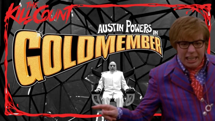 Austin Powers in Goldmember (2002) FANMADE KILL COUNT | Fandom