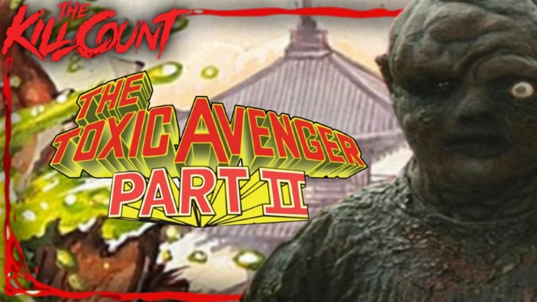 Toxic avenger part 2(1989) kill count | Fandom