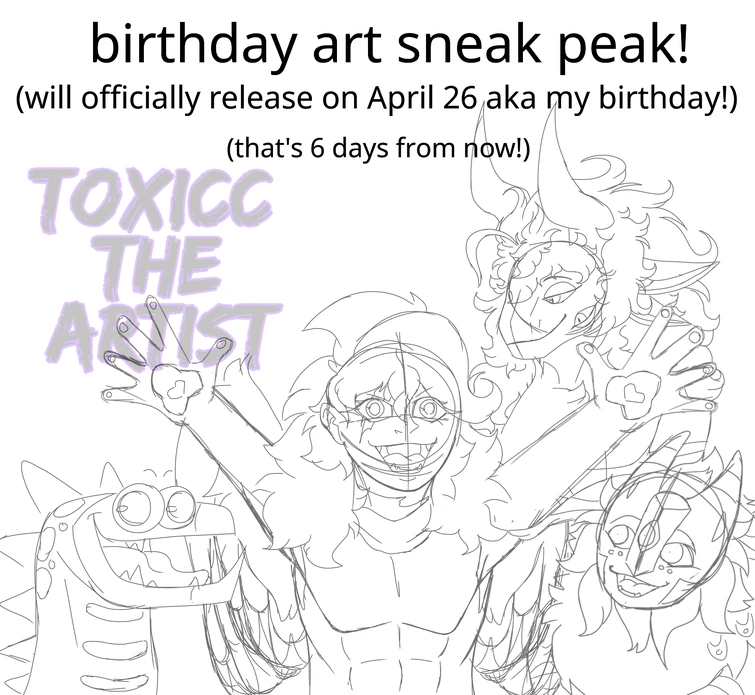 Uhh Toxicc's stupid idiot birthday art sneak peek grgahshd | Fandom
