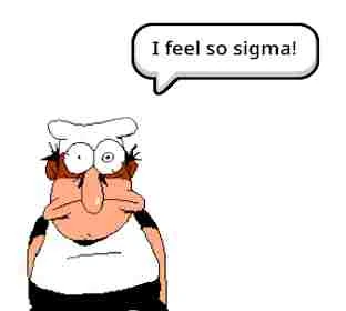I feel so sigma! | Fandom
