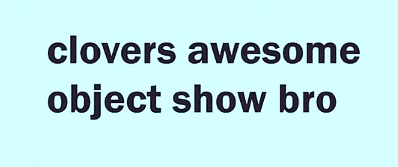 I love clover's awesome object show bro | Fandom
