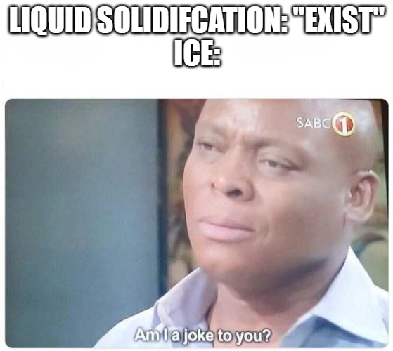 Ice took it personally. Meme I made | Fandom