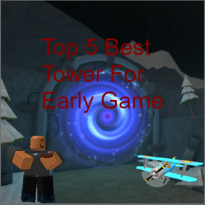 Top 5 Best Tower For Early Game | Fandom