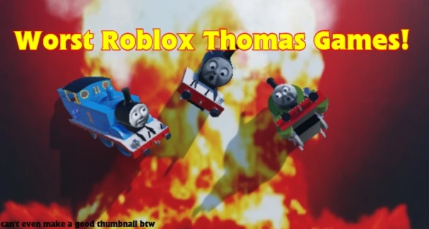 recommend me some bad roblox thomas games to play for a new video of ...
