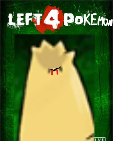 left 4 pokemon | Fandom
