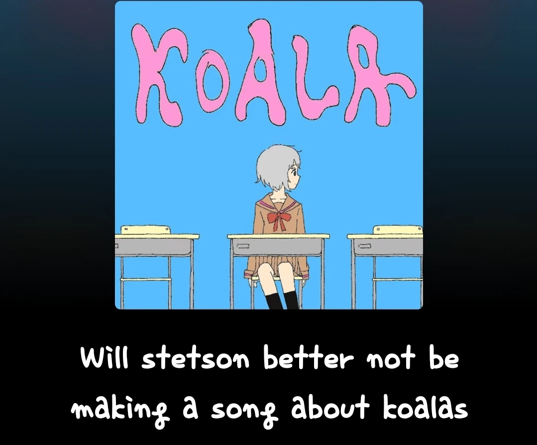 Will stetson better not be making a song about koalas | Fandom