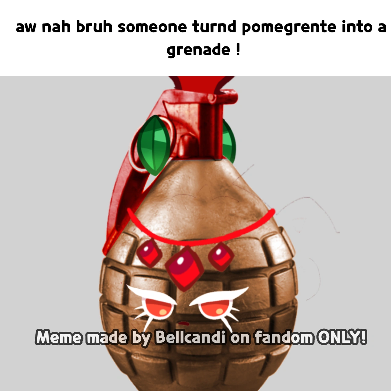 bruhhh she turnd onto a grebade | Fandom