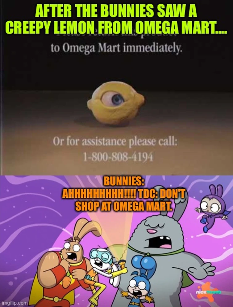I’m backkkk! Look at this: The bunnies are scared of a Omega Mart lemon ...