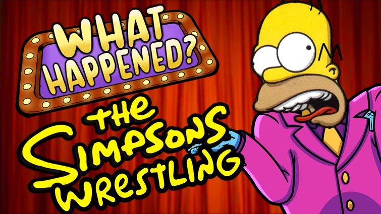 What Happened - Simpsons Wrestling | Fandom