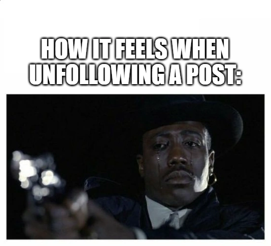 Unfollowing. Meme I made | Fandom
