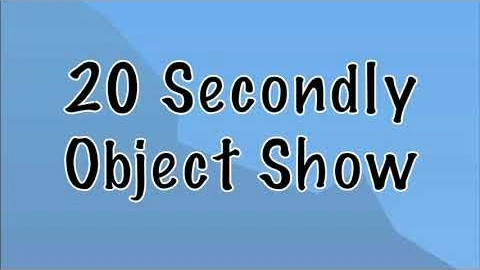 The 20 Second-ly Object Show | The 20 Second-ly Object Show Wiki | Fandom