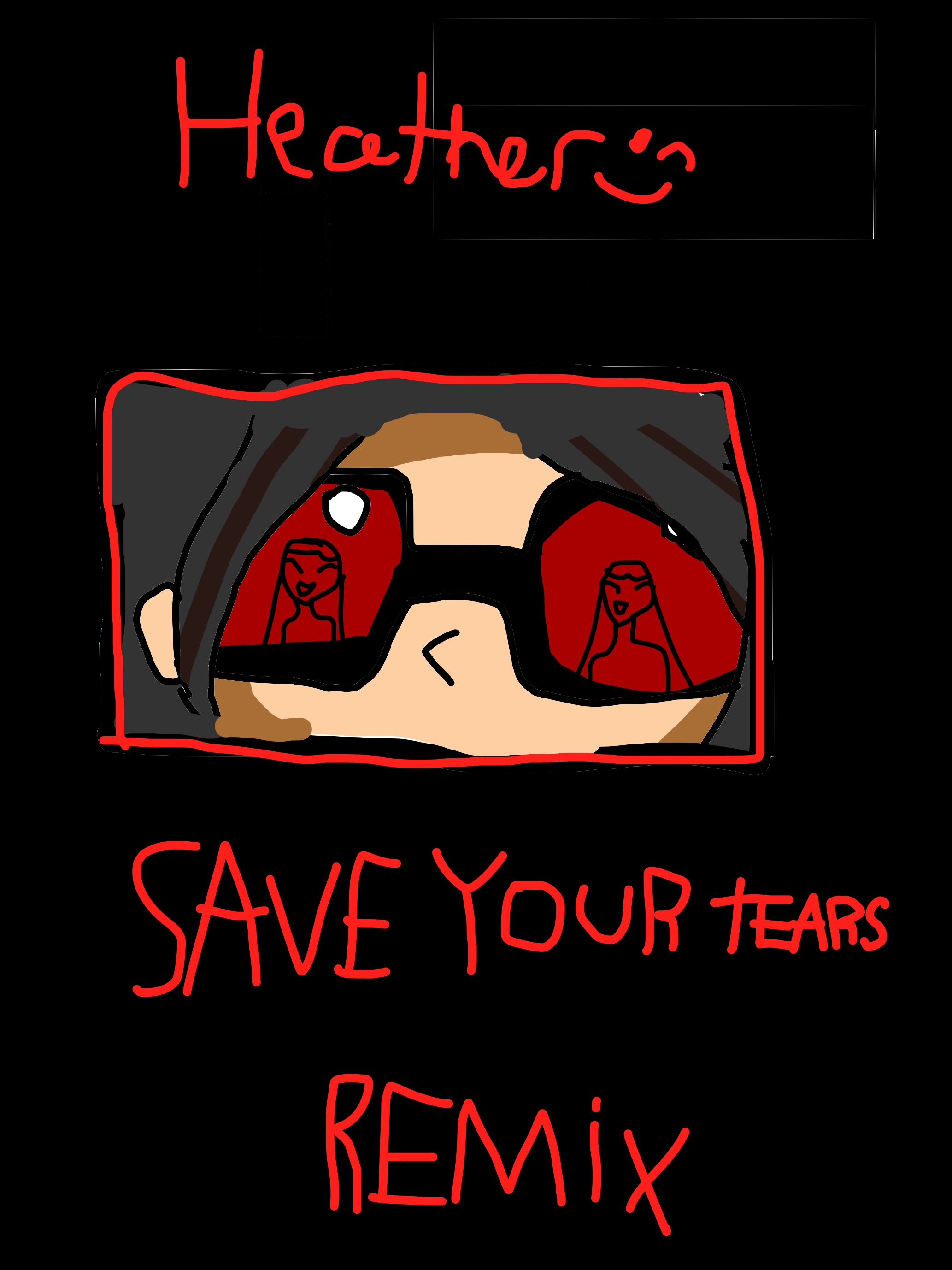 heather- SAVE YOUR TEARS | Fandom