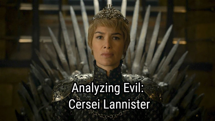Analyzing Evil: Cersei Lannister | Fandom
