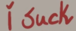 I suck | Fandom