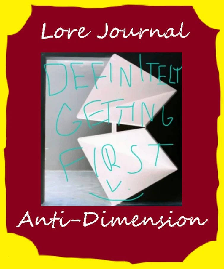 NCU Lore Journal: Anti-Dimension | Fandom