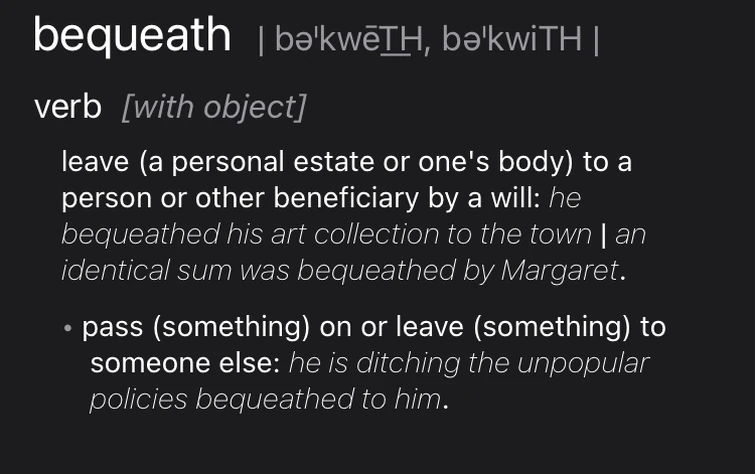 Do you guys have any idea what bequeath means? | Fandom