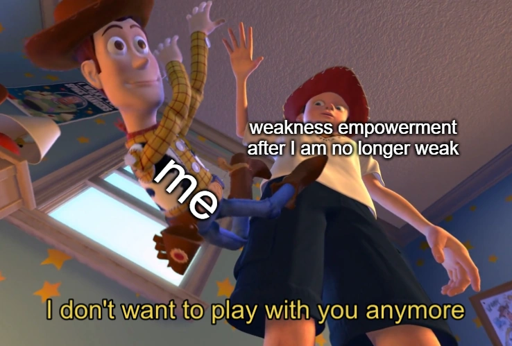 Being empowered until no longer weak. Meme i made | Fandom
