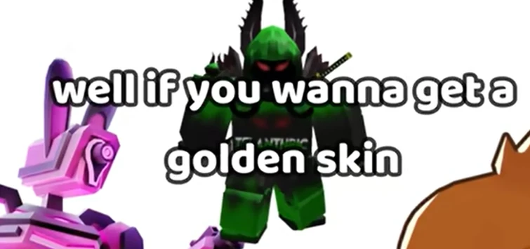 If TTD Had Golden Skins... | Fandom
