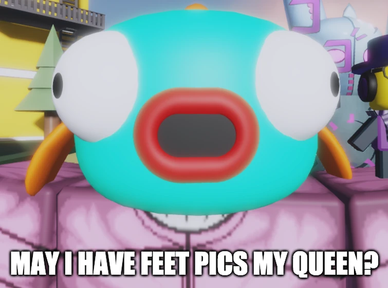 Hello, my Queen. (Welp that's enough talking for this week. Time to go ...