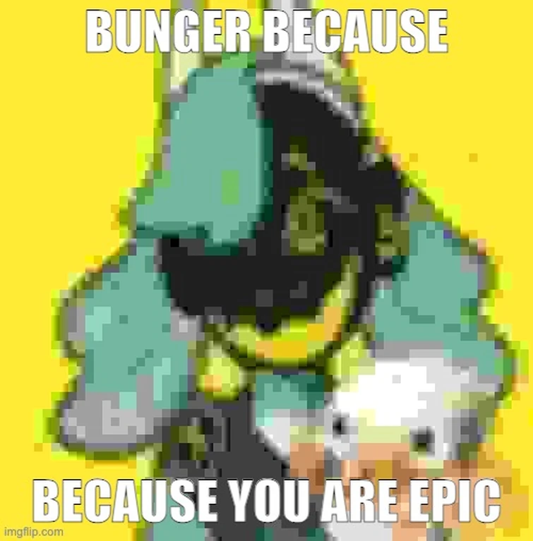 BUNGER!?!? | Fandom