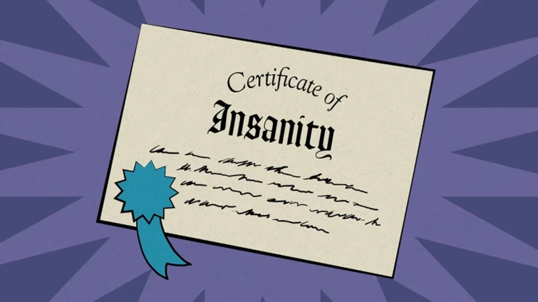 Certificate of INSANITY | Fandom