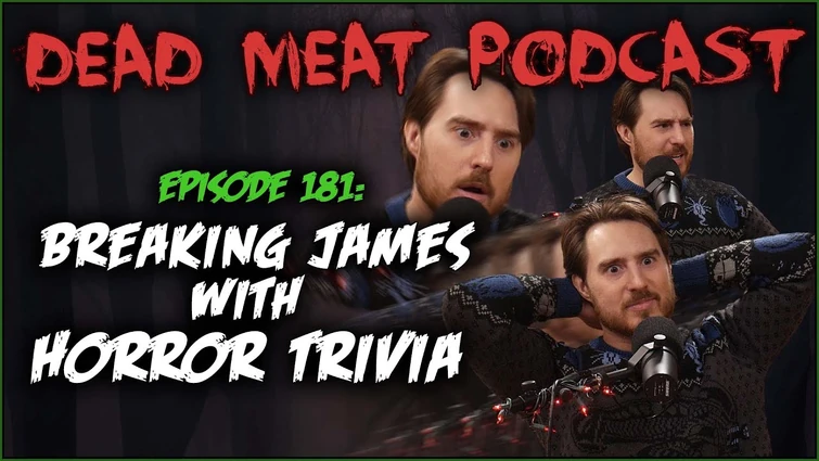 Breaking James With Horror Trivia (Dead Meat Podcast Ep. 181) | Fandom