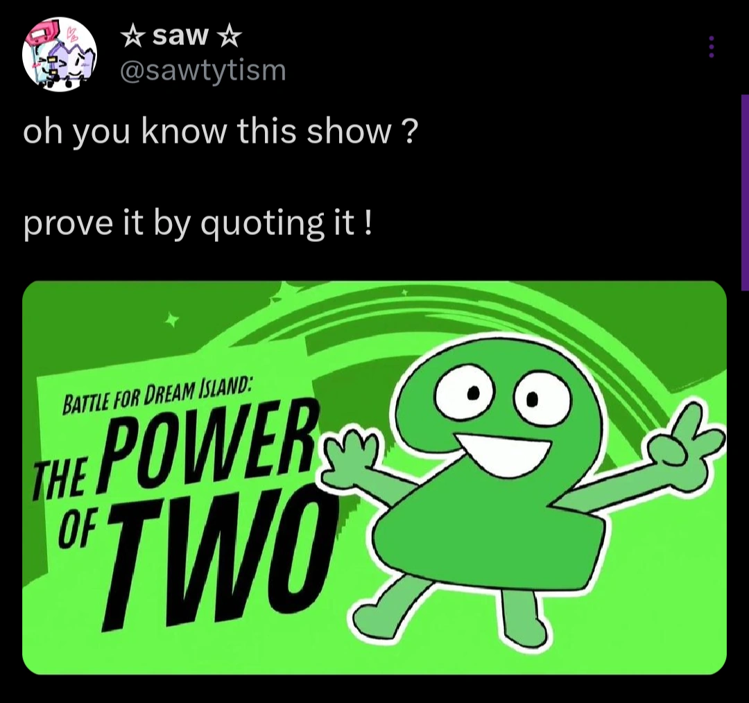 My name is Mx. "Two" TPOT, and you will all battle for The Power Of Two ...