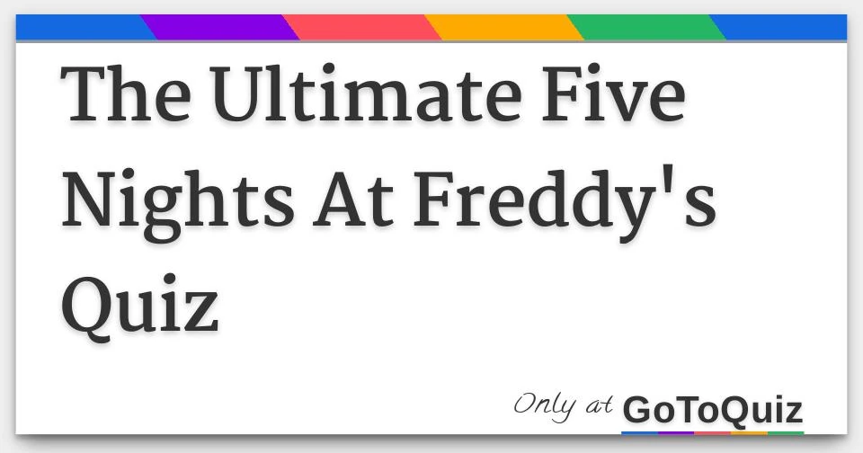 I made a FNaF quiz, with 60 hard (at least i think they are hard ...