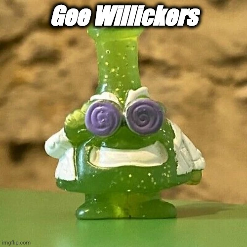 Gee Willickers | Fandom