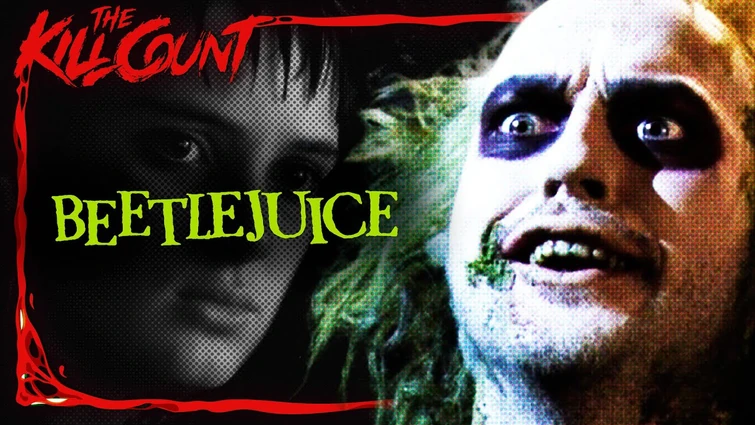 Kill Count - Beetlejuice | Fandom