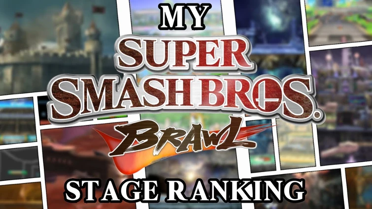 I made a video where I rank every stage in Super Smash Bros Brawl! | Fandom