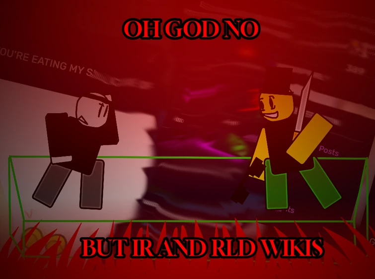 OH GOD NO BUT IR AND RLD WIKI | Fandom