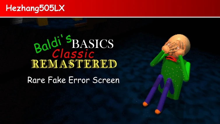 Baldi's Basics Classic Remastered Rare Fake Error Screen | Fandom
