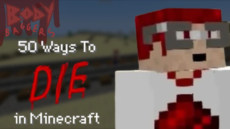 50 Ways To Die In Minecraft, Part 1 (2015) BODY BAGGERS | Fandom