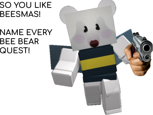 What happens when you say you like Beesmas near Bee Bear | Fandom
