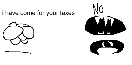 Taxes | Fandom