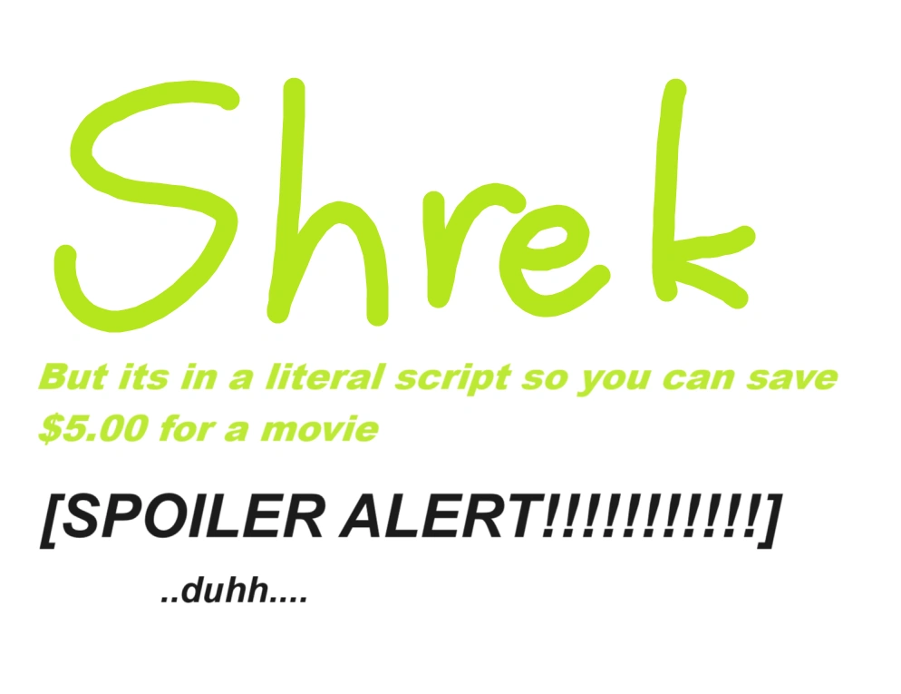 i put the whole shrek script into a post so you don't have to watch it ...
